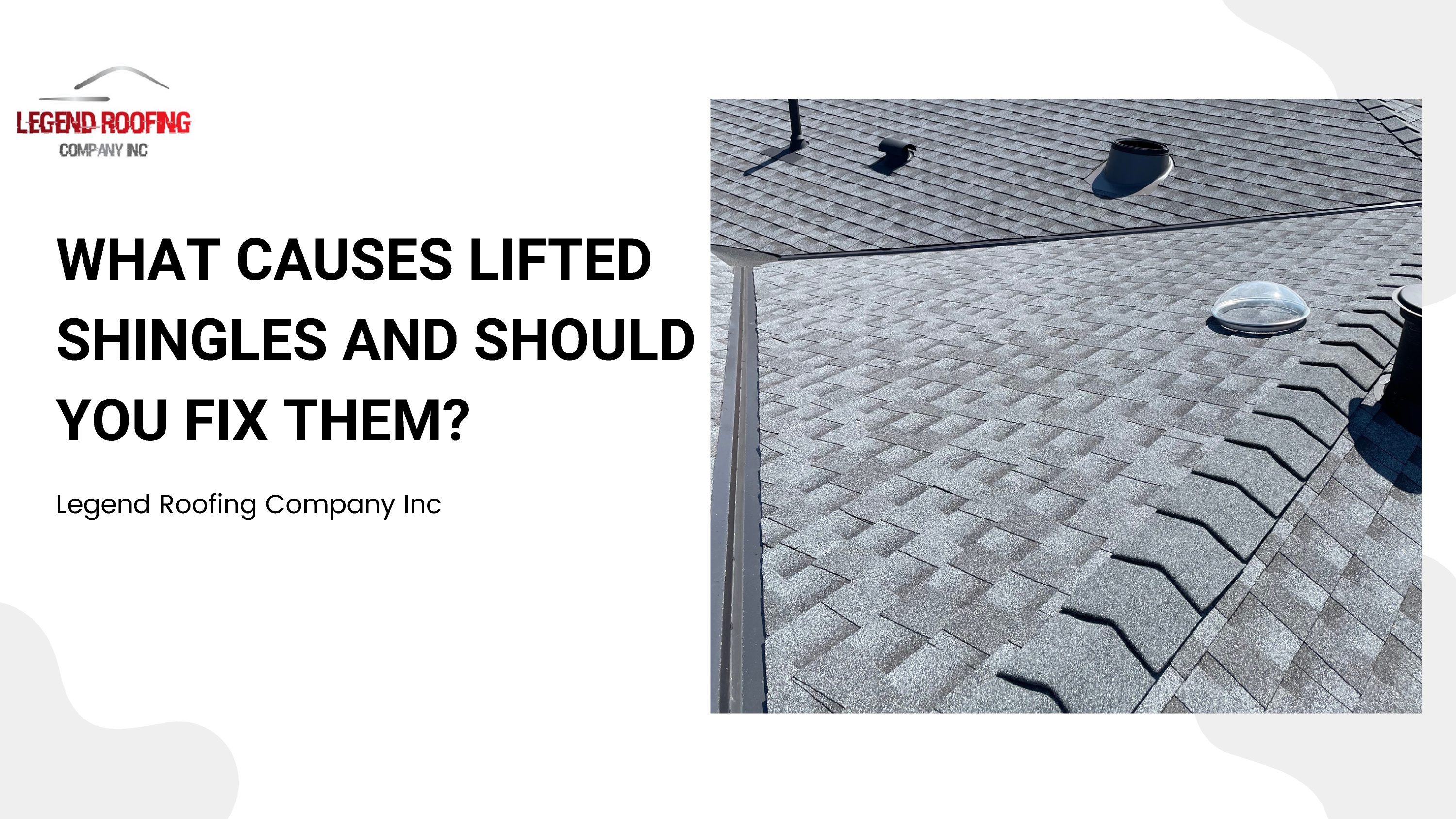 What Causes Lifted Shingles and Should You Fix Them?